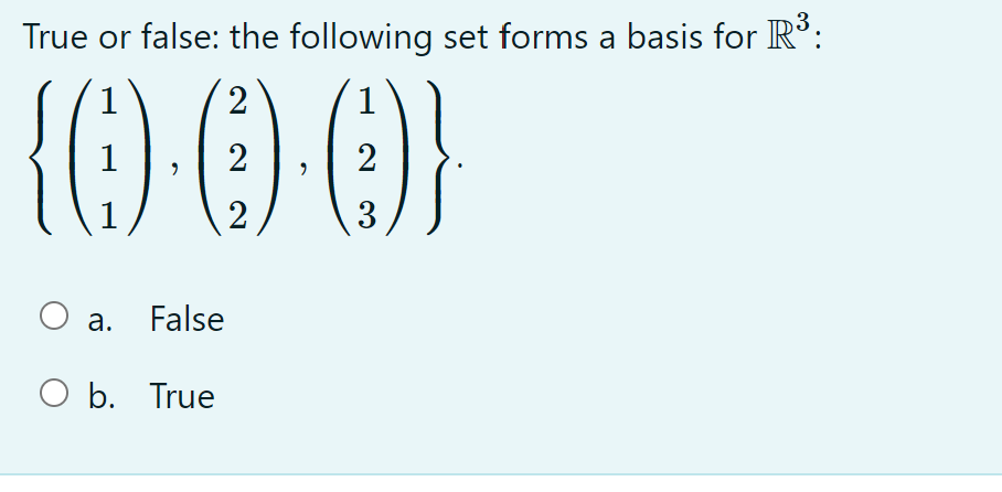 Solved True or false: the following set forms a basis for R3 | Chegg.com