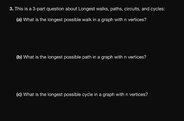 Solved 3. This is a 3-part question about Longest walks, | Chegg.com