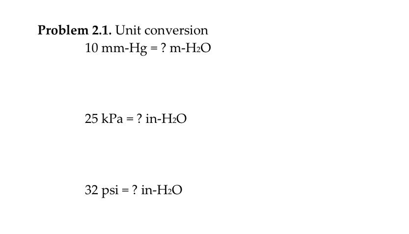 Solved Problem 2.1. Unit conversion 10 mm−Hg= ? m−H2O | Chegg.com