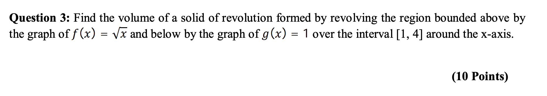 Solved Question 3: Find the volume of a solid of revolution | Chegg.com