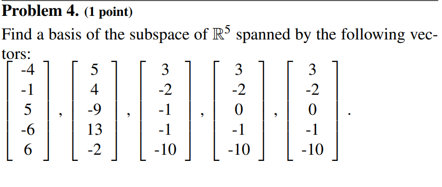 Solved Find a basis of the subspace of R5 spanned by the | Chegg.com