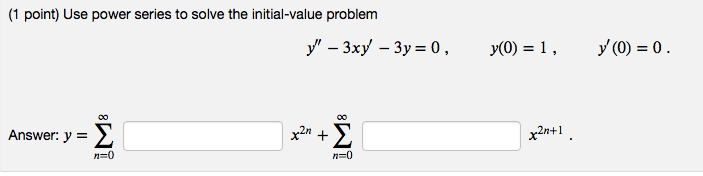 Solved (1 point) Use power series to solve the initial-value | Chegg.com