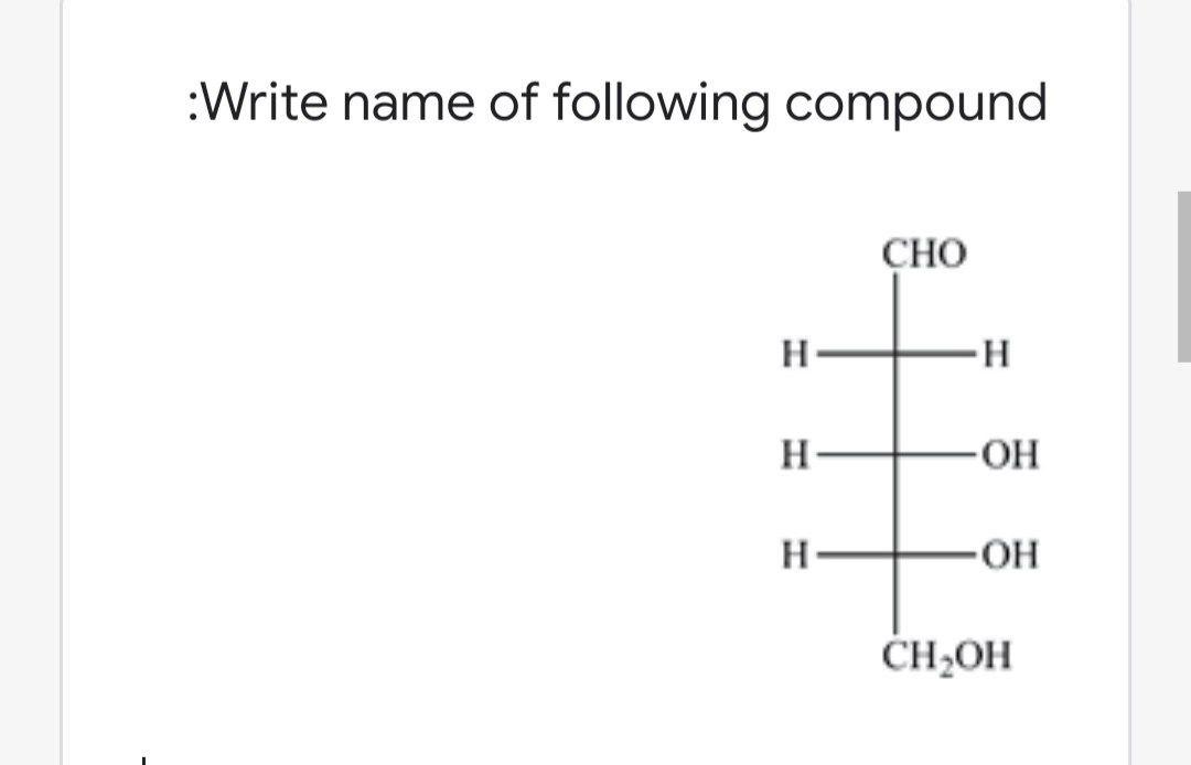 Solved :Write name of following compound CHO H -Н H ОН H OH | Chegg.com