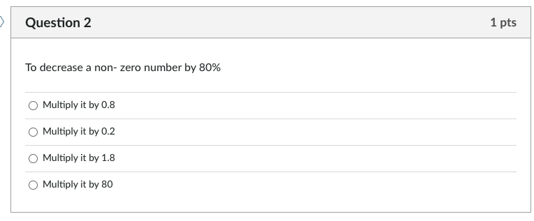 Solved Question 2 1 pts To decrease a non-zero number by 80% | Chegg.com