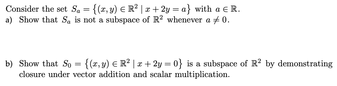Solved Consider the set Sa={(x,y)∈R2∣x+2y=a} with a∈R. a) | Chegg.com
