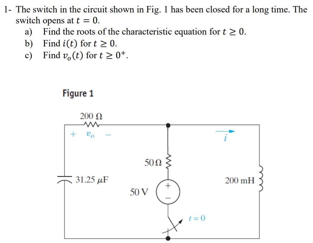 Solved 1- The switch in the circuit shown in Fig. 1 has | Chegg.com