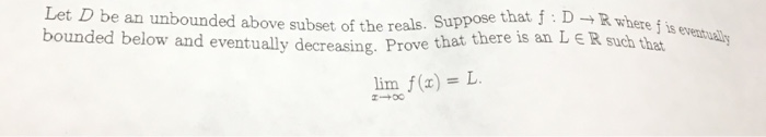 Solved Let D be an unbounded above subset of the reals. Sup | Chegg.com