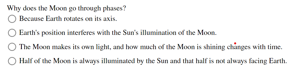 Solved Why does the Moon go through phases?Because Earth | Chegg.com