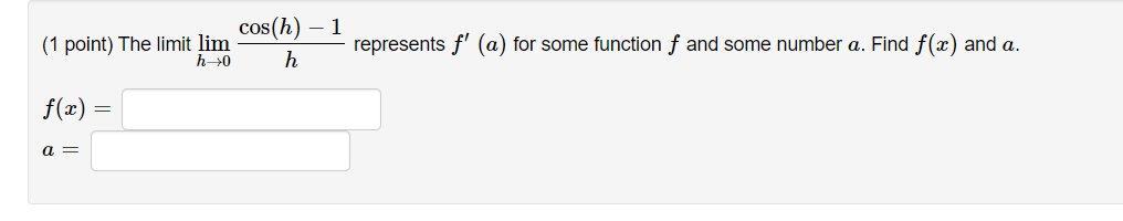 Solved cos(h) - 1 (1 point) The limit lim h 0 h represents | Chegg.com