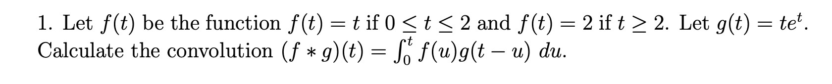 Solved 1. Let f(t) be the function f(t)=t if 0≤t≤2 and | Chegg.com