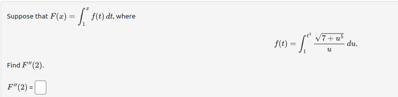 Solved Suppose that F(x)=∫1xf(t)dt, where f(t)=∫1t4u7+u5du | Chegg.com
