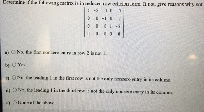 Solved Determine if the following matrix is in reduced row | Chegg.com
