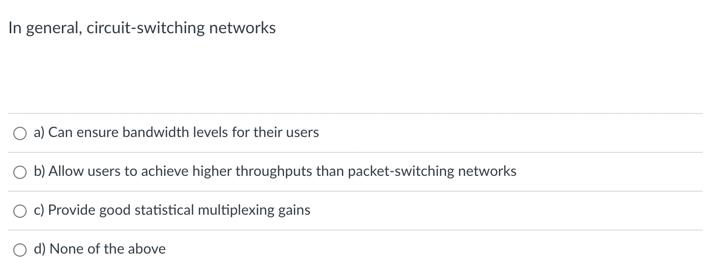 Solved In general, circuit-switching networks a) Can ensure | Chegg.com