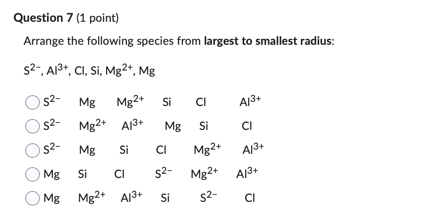 Solved Question 7 (1 ﻿point)Arrange the following species | Chegg.com
