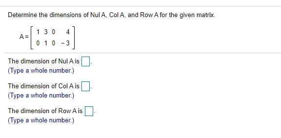 Solved Determine the dimensions of Nul A, Col A, and Row A | Chegg.com