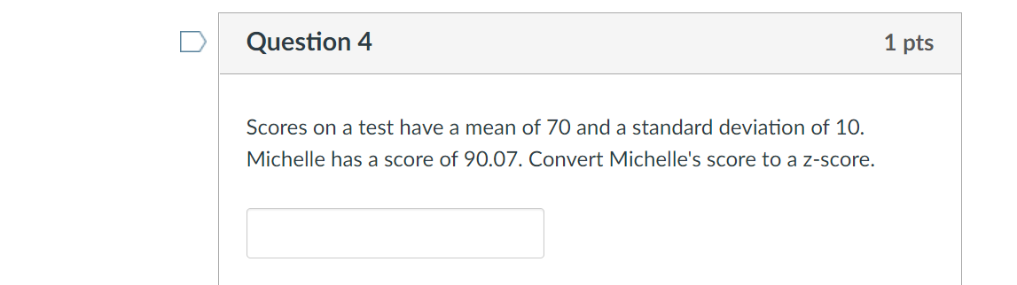 Solved Question 4 1 pts Scores on a test have a mean of 70 | Chegg.com