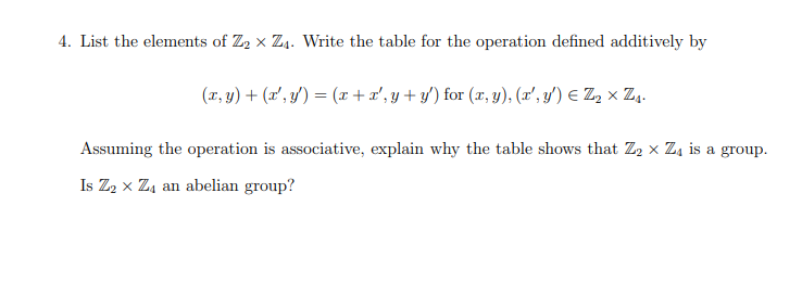 Solved 4. List the elements of Z2×Z4. Write the table for | Chegg.com