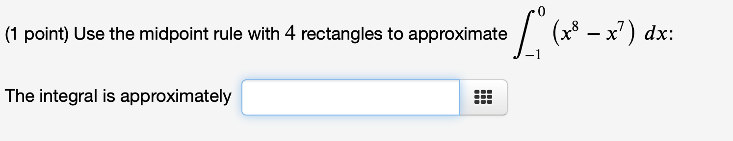 Solved (1 point) Use the midpoint rule with 4 rectangles to | Chegg.com