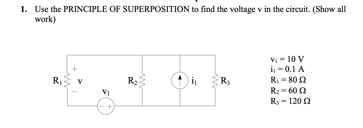 Solved 1. Use the PRINCIPLE OF SUPERPOSITION to find the | Chegg.com