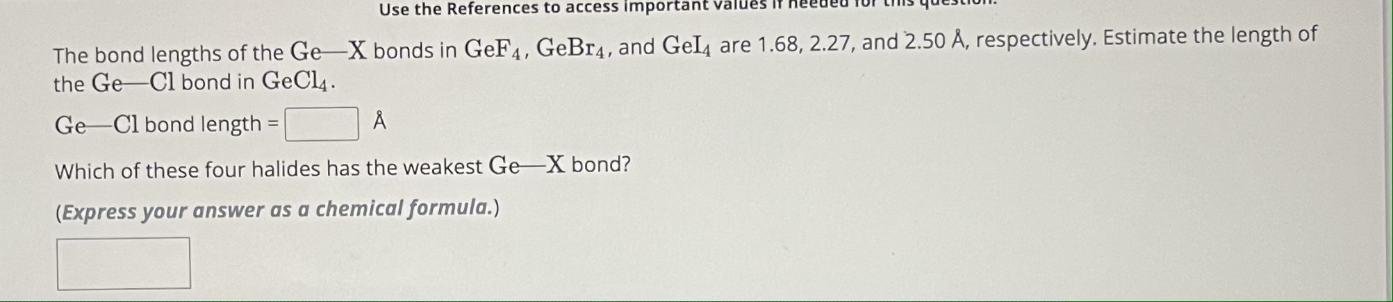 Solved The bond lengths of the Ge−X bonds in GeF4,GeBr4, and | Chegg.com