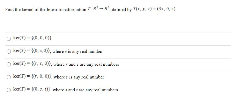 Solved Find the kernel of the linear transformation T: R3 – | Chegg.com