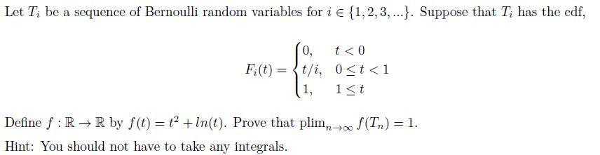 Solved Let T; be a sequence of Bernoulli random variables | Chegg.com