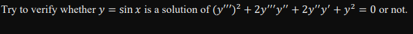 Solved Try to verify whether y=sinx is a solution of | Chegg.com
