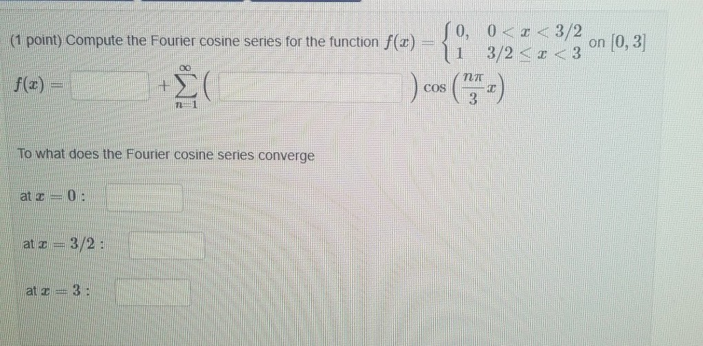 Solved (1 pointy compute the Fourier cosine series for the | Chegg.com Solved (1 pointy compute the Fourier cosine series for the | Chegg.com