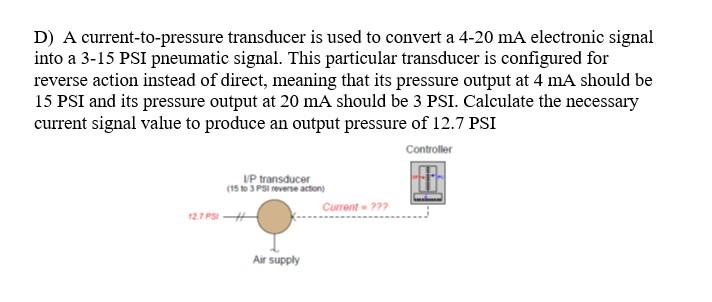 Solved D) A current-to-pressure transducer is used to | Chegg.com