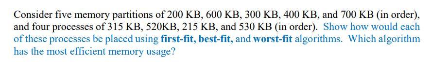 Solved Consider five memory partitions of 200 KB, 600 KB, | Chegg.com