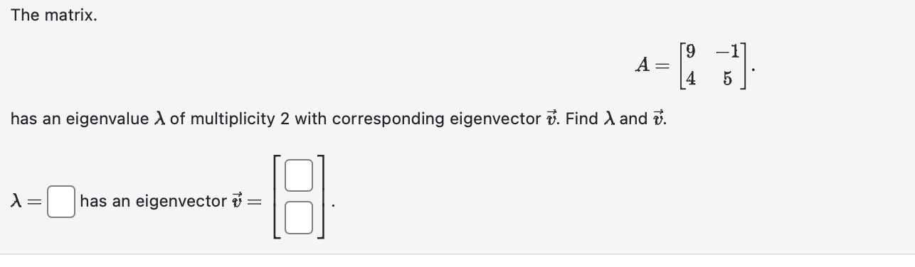 Solved The matrix. A=[94−15]. has an eigenvalue λ of | Chegg.com