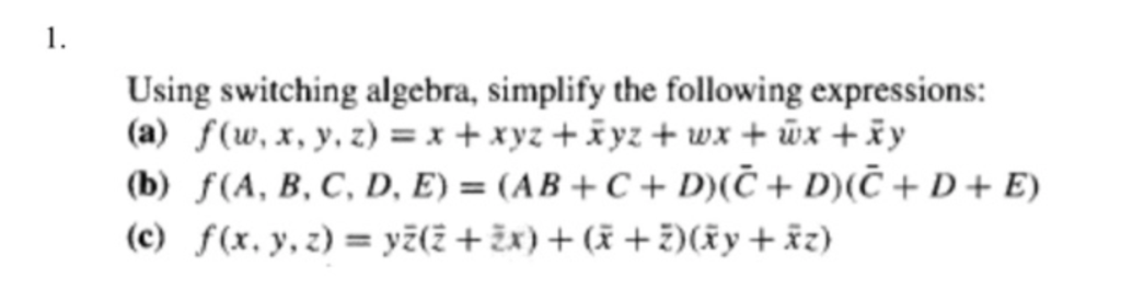 Solved Using switching algebra, simplify the following | Chegg.com