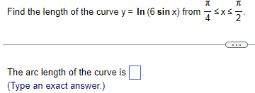 Solved Find the length of the curve y=ln(6sinx) from | Chegg.com