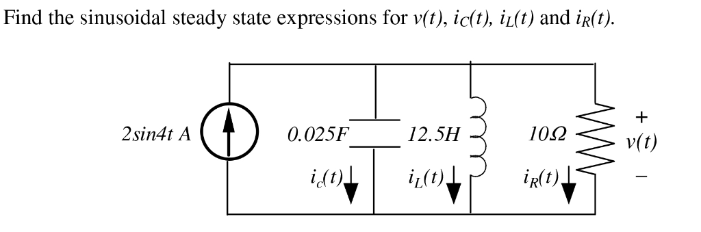 Solved Find the sinusoidal steady state expressions for | Chegg.com