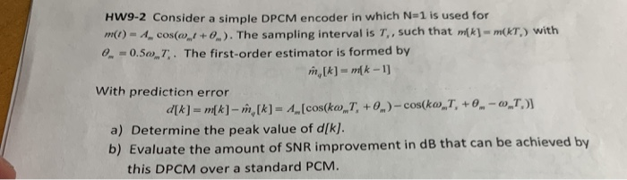 Solved Hw9-2 Consider a simple DPCM encoder in which N=1 is | Chegg.com