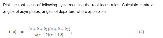 Solved Plot the root locus of following systems using the | Chegg.com