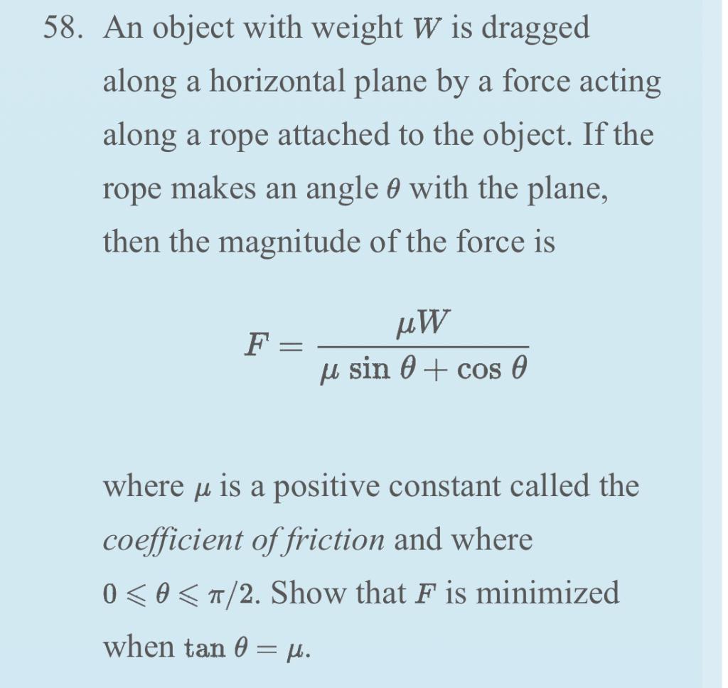 [Solved]: 58. An object with weight W is dragged along a h