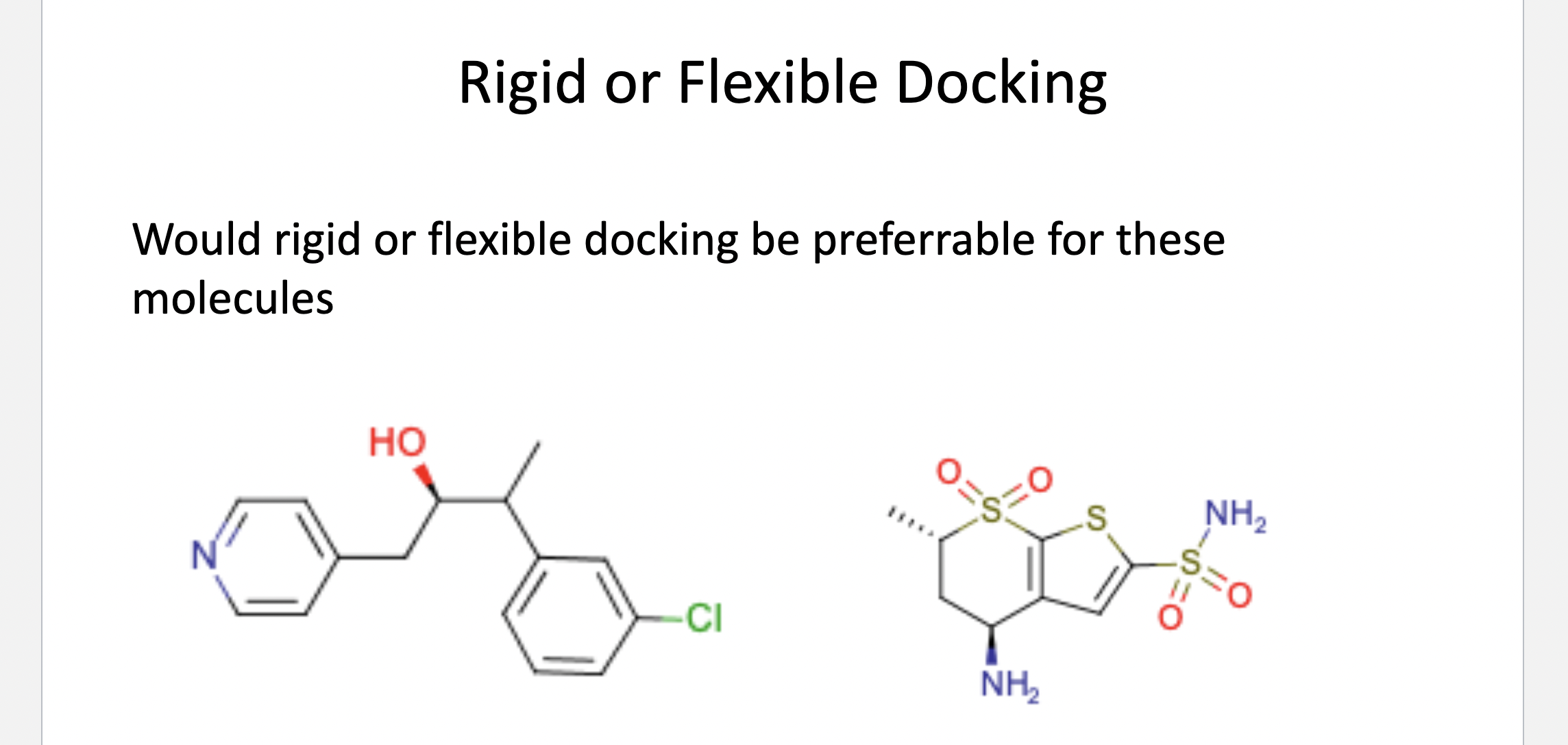 Solved Rigid or Flexible Docking Would rigid or flexible | Chegg.com