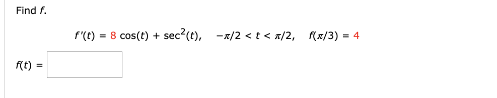 Solved Find f. f′(t)=8cos(t)+sec2(t),−π/2 | Chegg.com