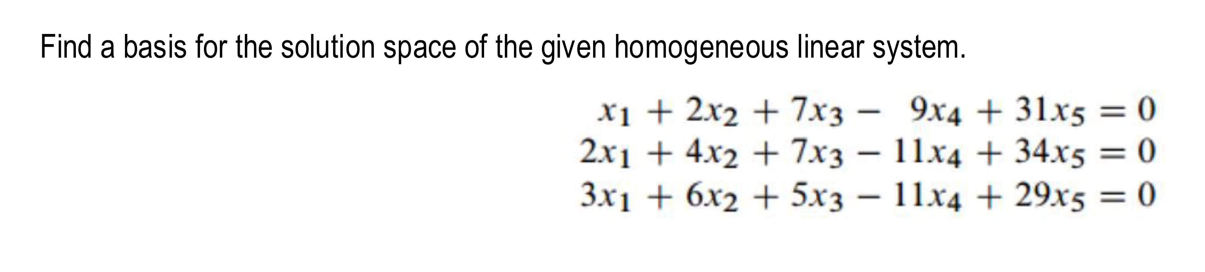 Solved Find a basis for the solution space of the given | Chegg.com