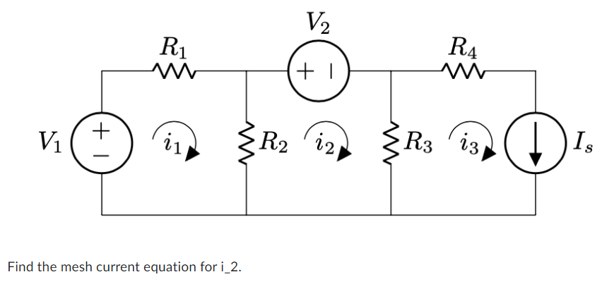 Solved Find the mesh current equation for i_2. | Chegg.com