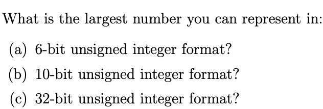 Solved What is the largest number you can represent in: (a) | Chegg.com