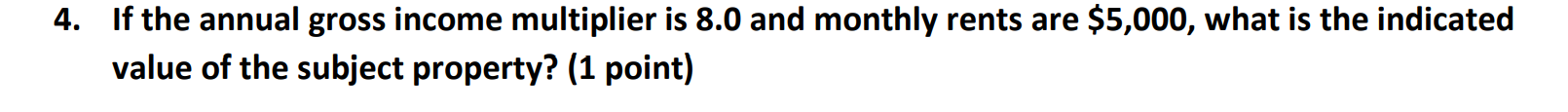 Solved 4. If the annual gross income multiplier is 8.0 and | Chegg.com