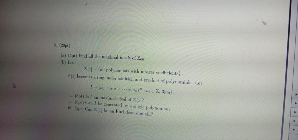 Solved 5. (20pt) (a) (5pt) Find all the maximal ideals of | Chegg.com