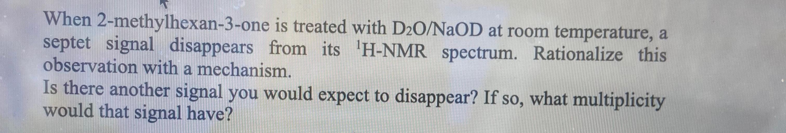 Solved When 2-methylhexan-3-one is treated with D20/NaOD at | Chegg.com