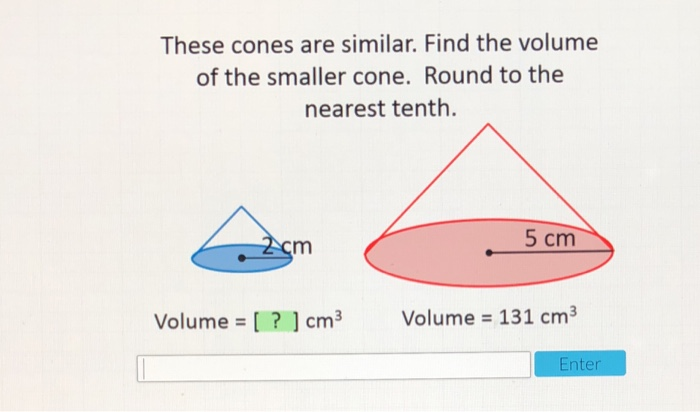 Solved These cones are similar. Find the volume of the | Chegg.com