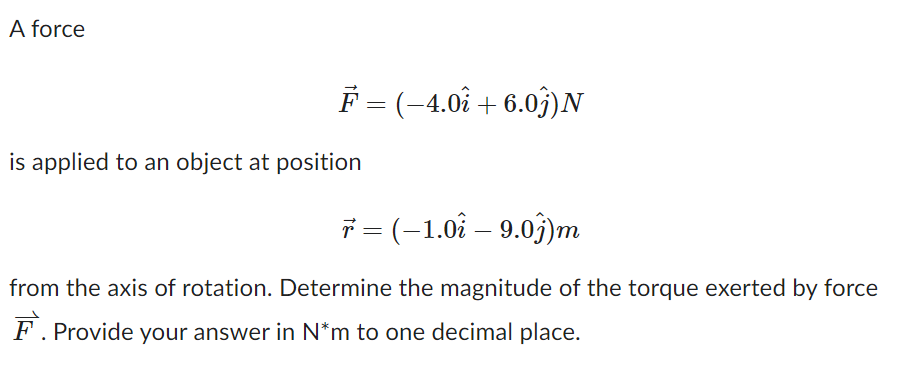 Solved A force vec(F)=(-4.0 hat(i)+6.0 hat(j))N is applied | Chegg.com