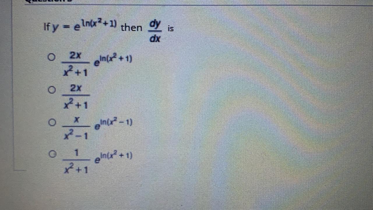 Solved Ify - eIn(x2+1) then dy is 2x ) eln(x + 1) 2+1 O x²+1 | Chegg.com