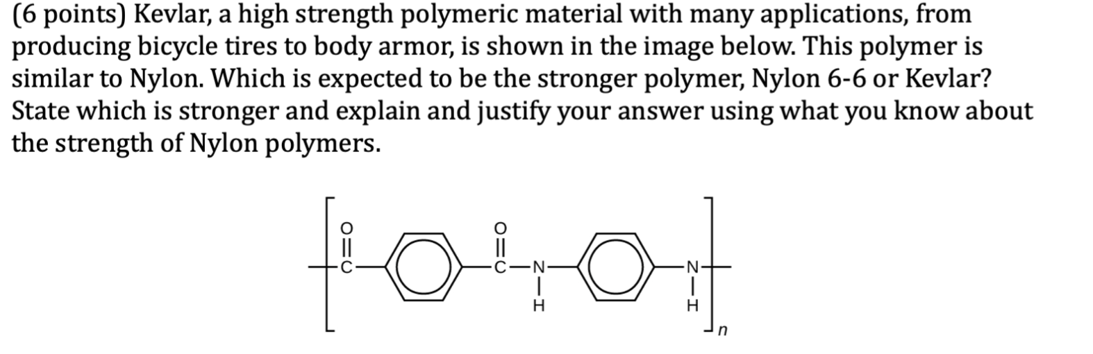 Solved by an EXPERT Kevlar, a high strength polymeric material with ...
