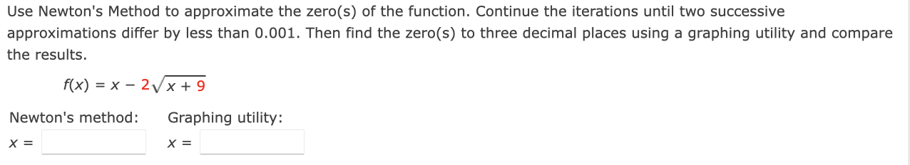Solved Use Newton's Method to approximate the zero(s) of the | Chegg.com